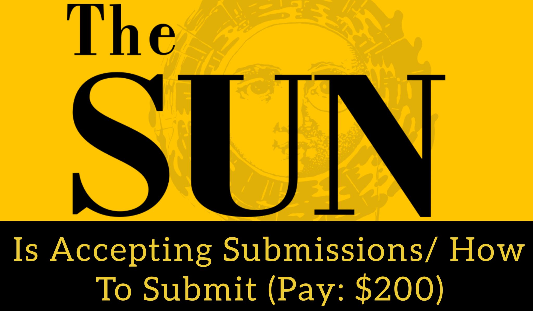 The Sun Magazine Is Accepting Submissions/ How To Submit (Pay: $200 ...