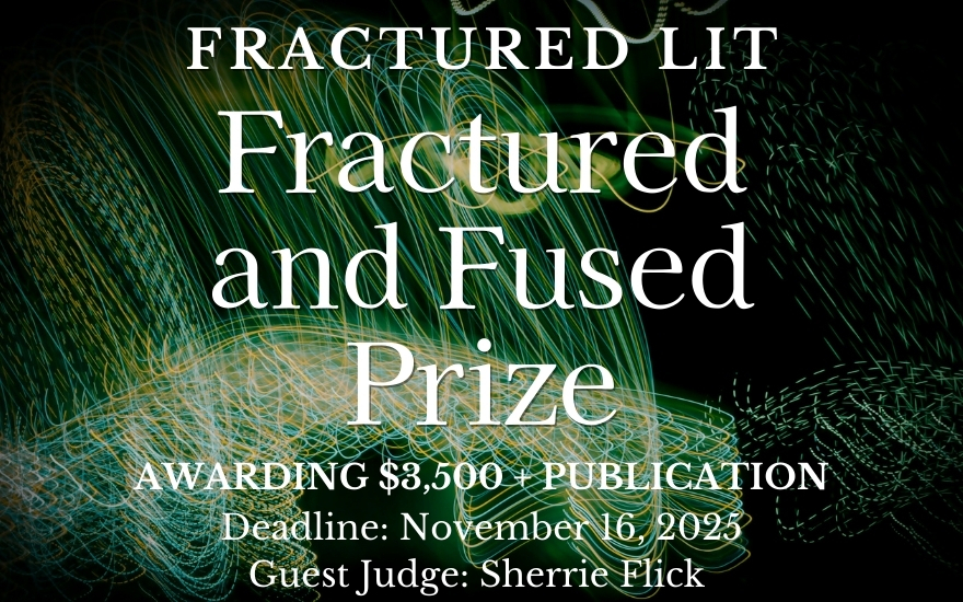 The Fractured & Fused Prize ($3500 in cash prizes) - Creative Writing News