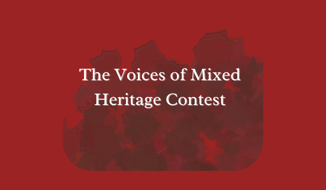 The Voices of Mixed Heritage Contest ($1,050) - Creative Writing News